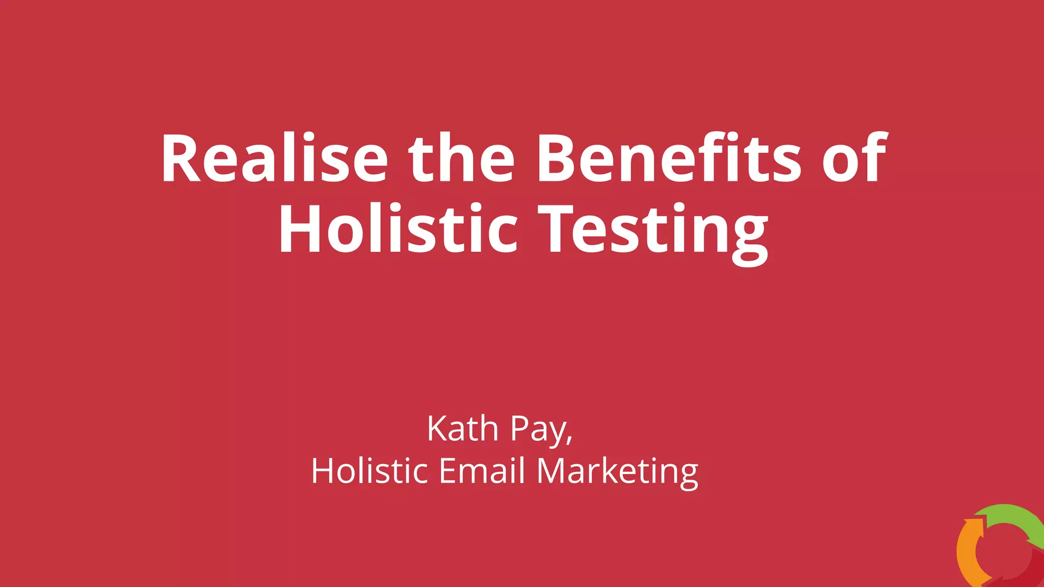 Realise the Benefits of Holistic Testing | PPT