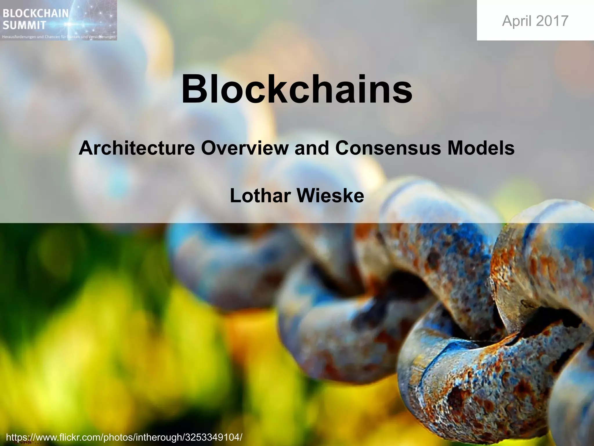 Blockchains - Architecture Overview and Consenus Models - Apr 26th, 2017 | PDF
