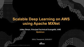 Scalable Deep Learning on AWS using Apache MXNet (May 2017) | PPT