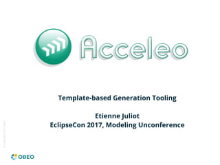 Acceleo presentation - EclipseCon 2017 | PDF