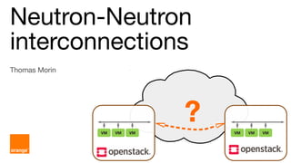 OpenStack Neutron-Neutron interconnections | PPT
