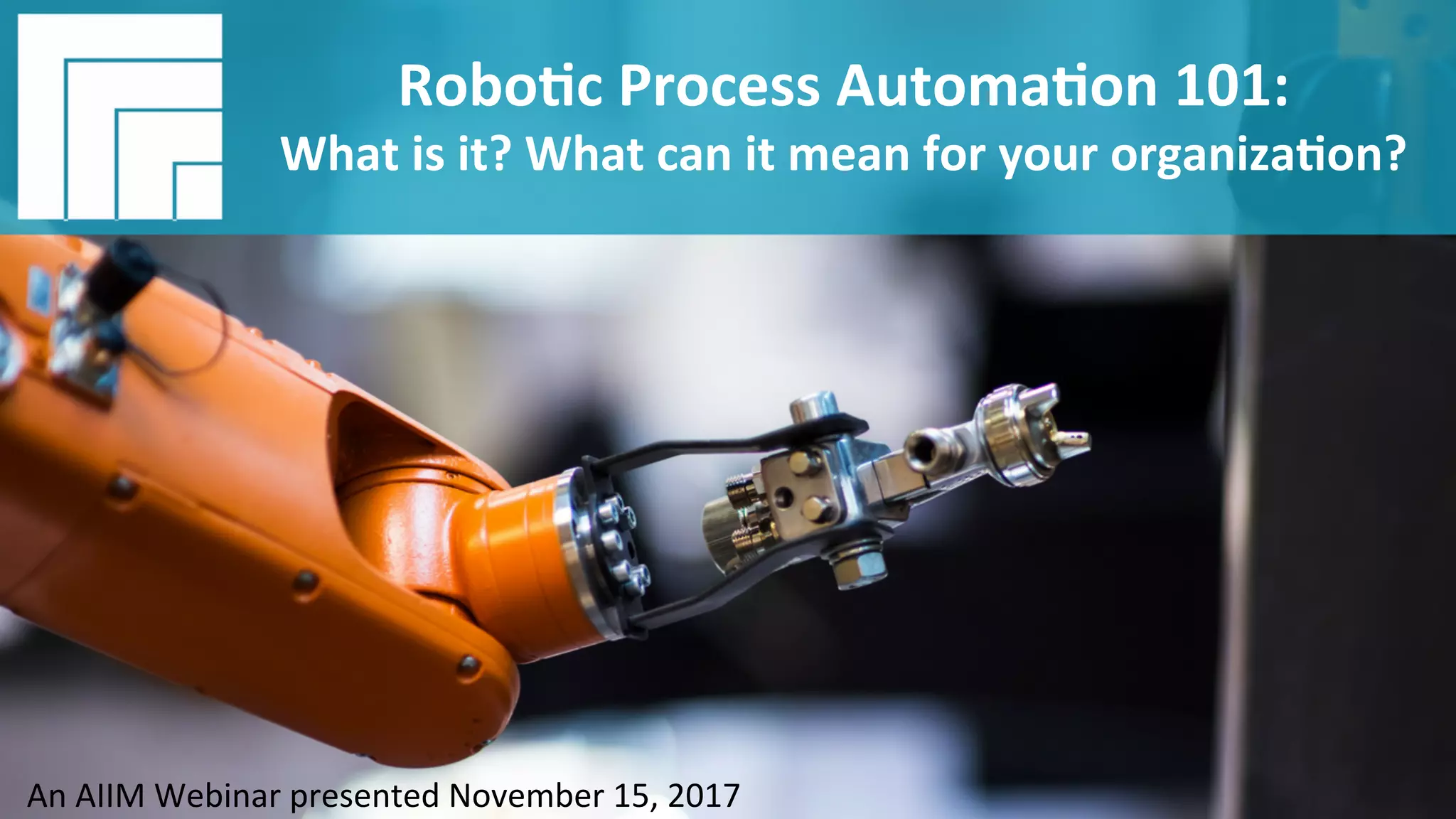 [Webinar Slides] Robotic Process Automation 101 What is it? What can it ...