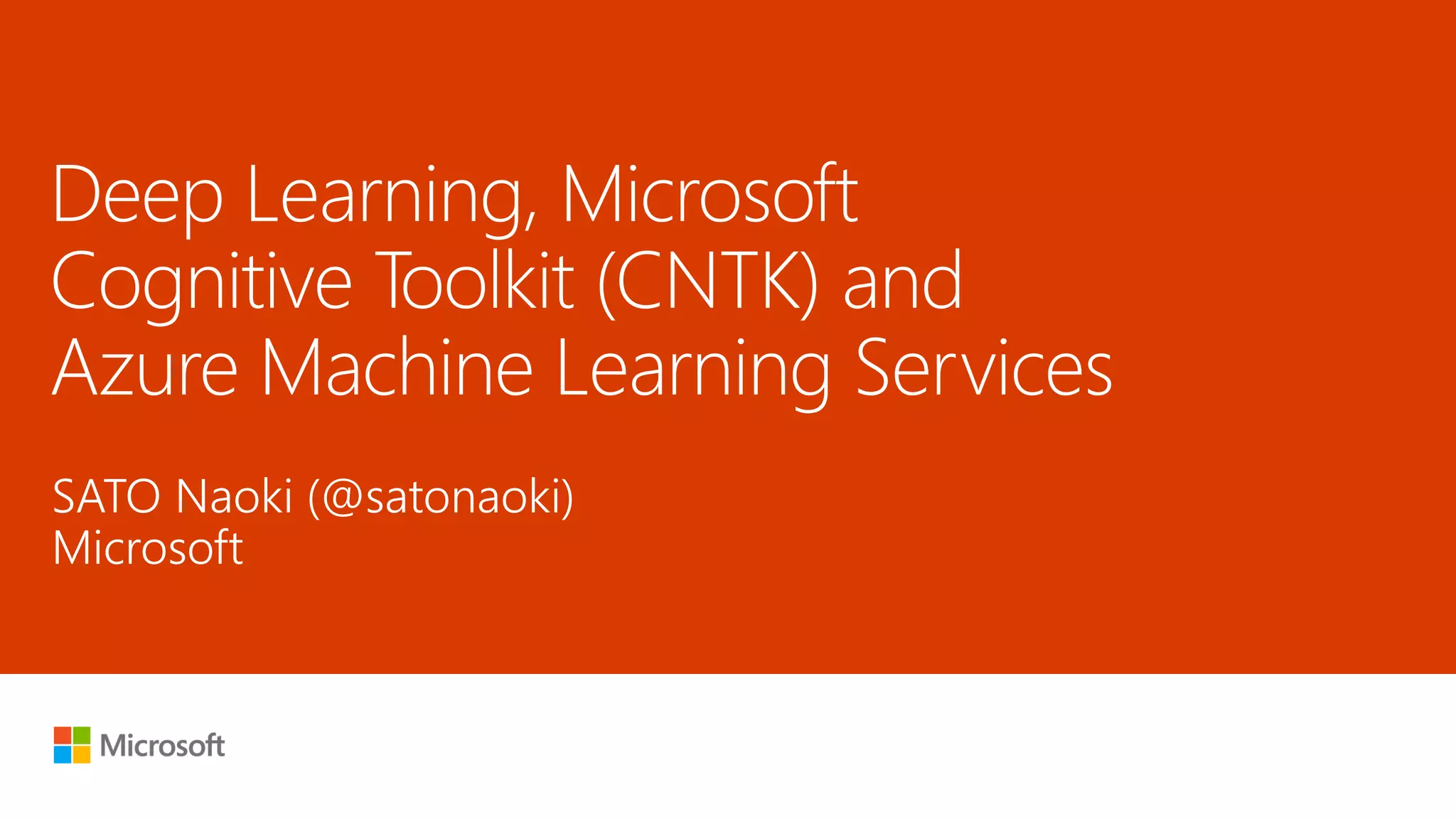 Deep Learning, Microsoft Cognitive Toolkit (CNTK) and Azure Machine Learning Services | PPT