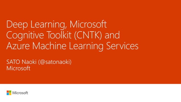 Deep Learning, Microsoft Cognitive Toolkit (CNTK) and Azure Machine Learning Services | PPT