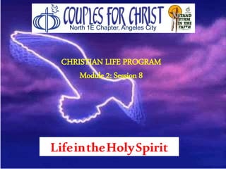 2017 cfc clp talk 8 life in the holy spirit | PPTX