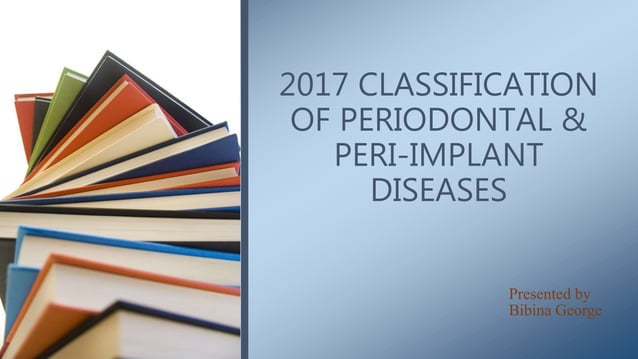 2017 classification of periodontal and periimplant diseases | PPTX
