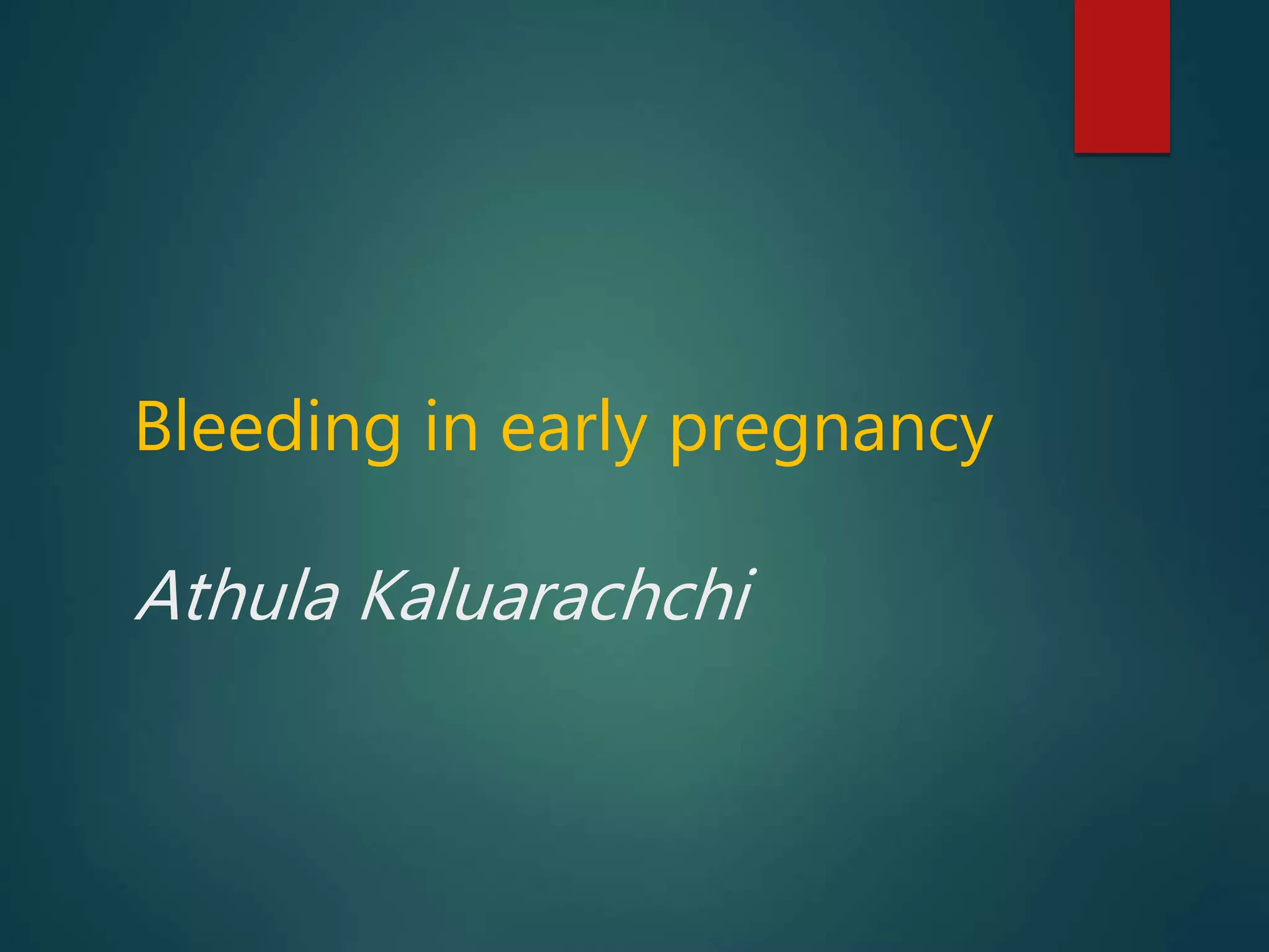Bleeding in early pregnancy | PPT