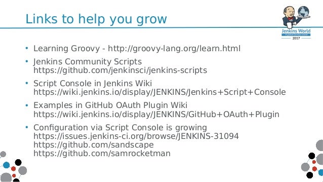 Jenkins World 2017 Mastering The Jenkins Script Console 
