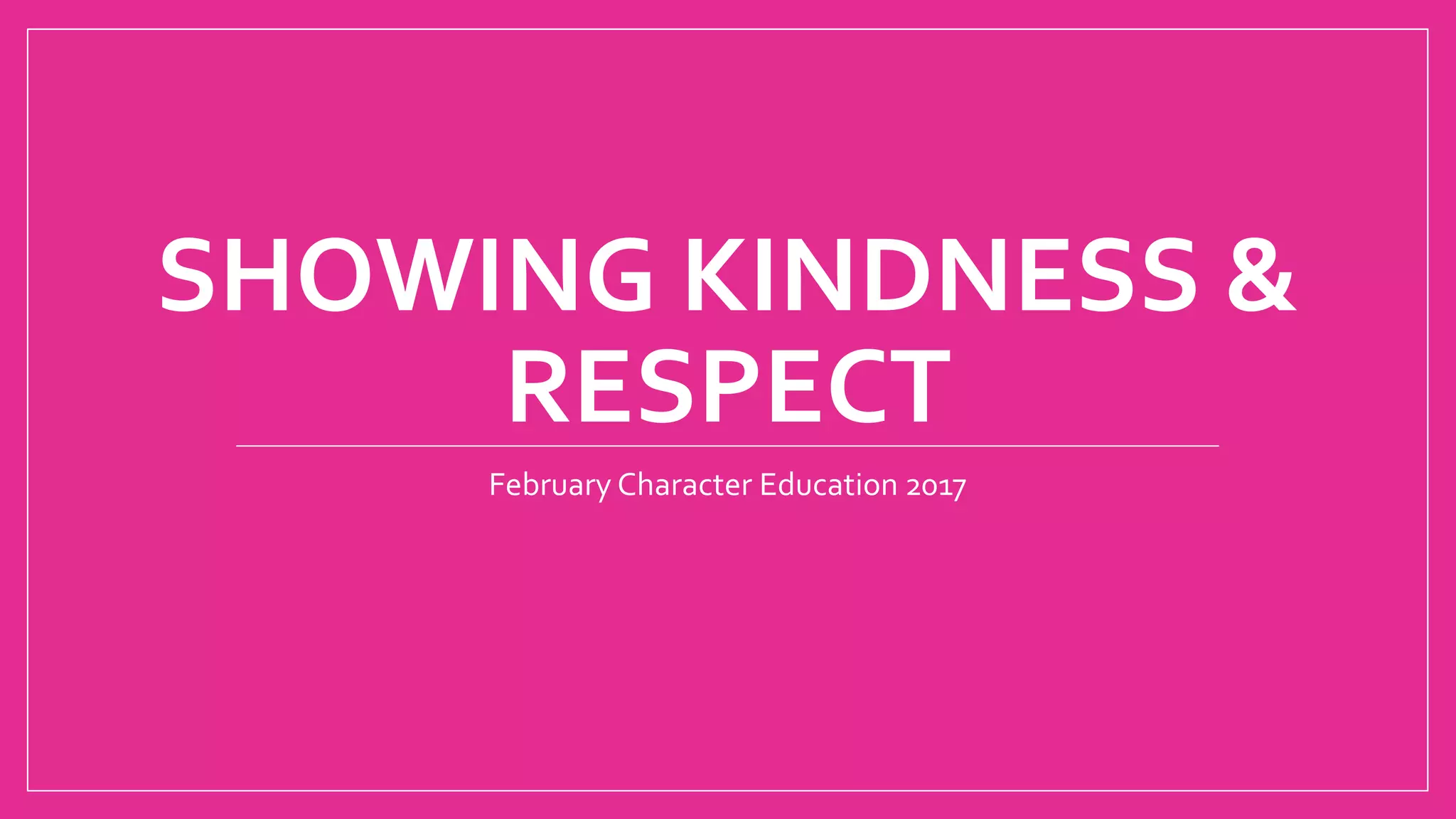 2017 showing kindness respect lesson 3 | PPTX