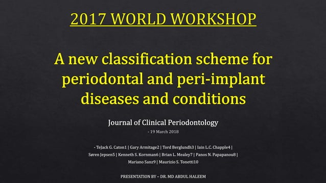 2017 WORLD WORKSHOP - A new classification scheme for periodontal and ...