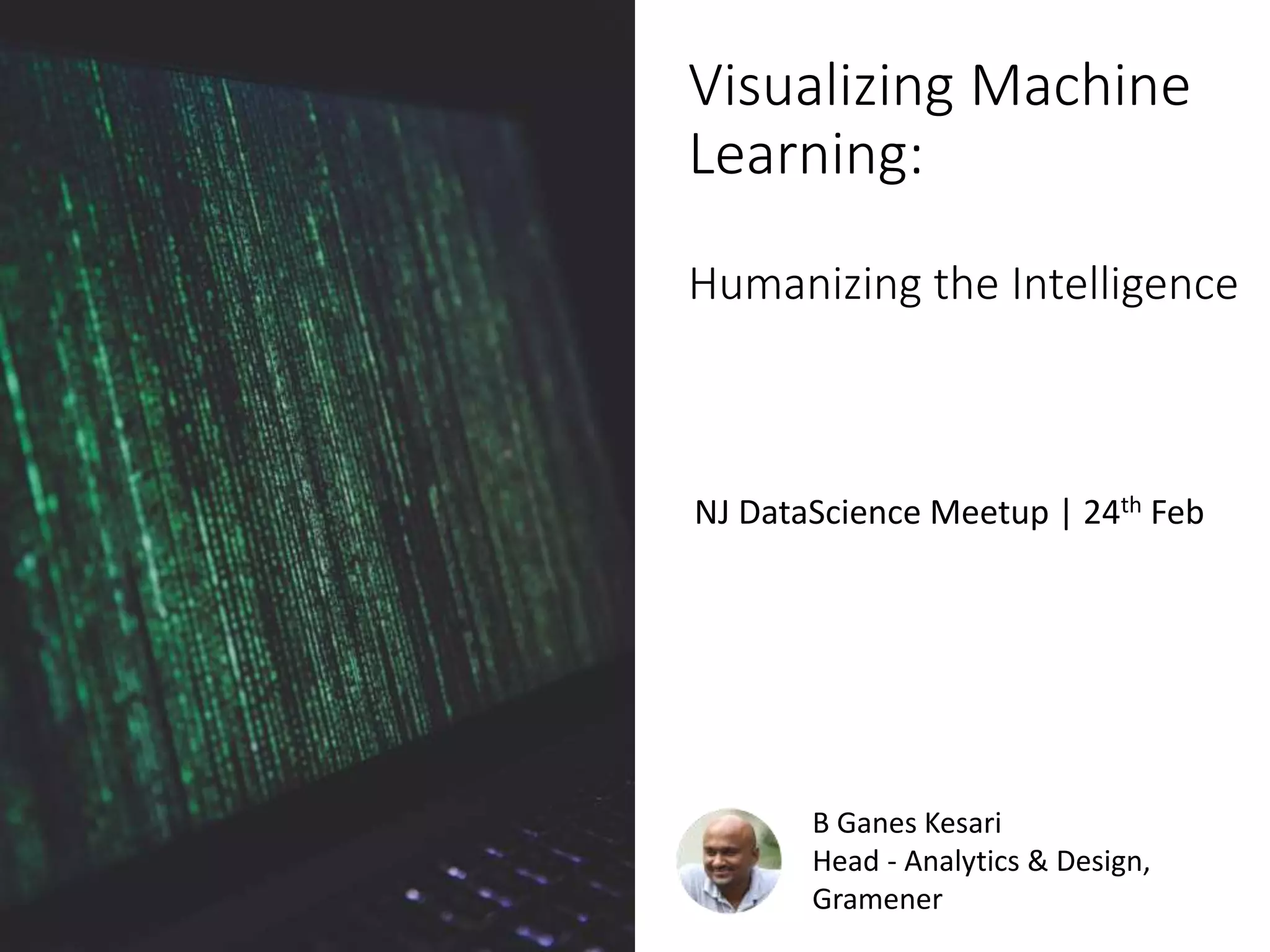 Visualising Machine learning: Humanising the advanced Intelligence | PPTX