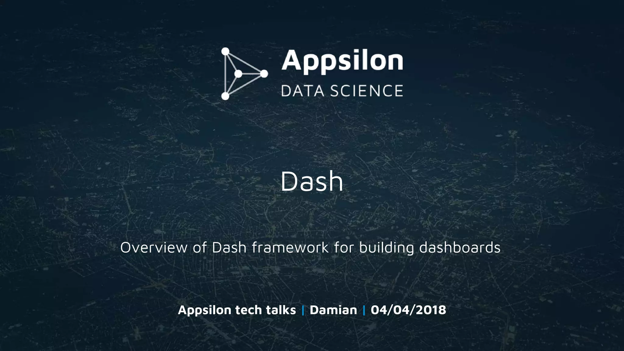 Tech Talk Overview Of Dash Framework For Building Dashboards Ppt