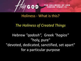 Part 1: The Holiness of God : Holy God | PPTX