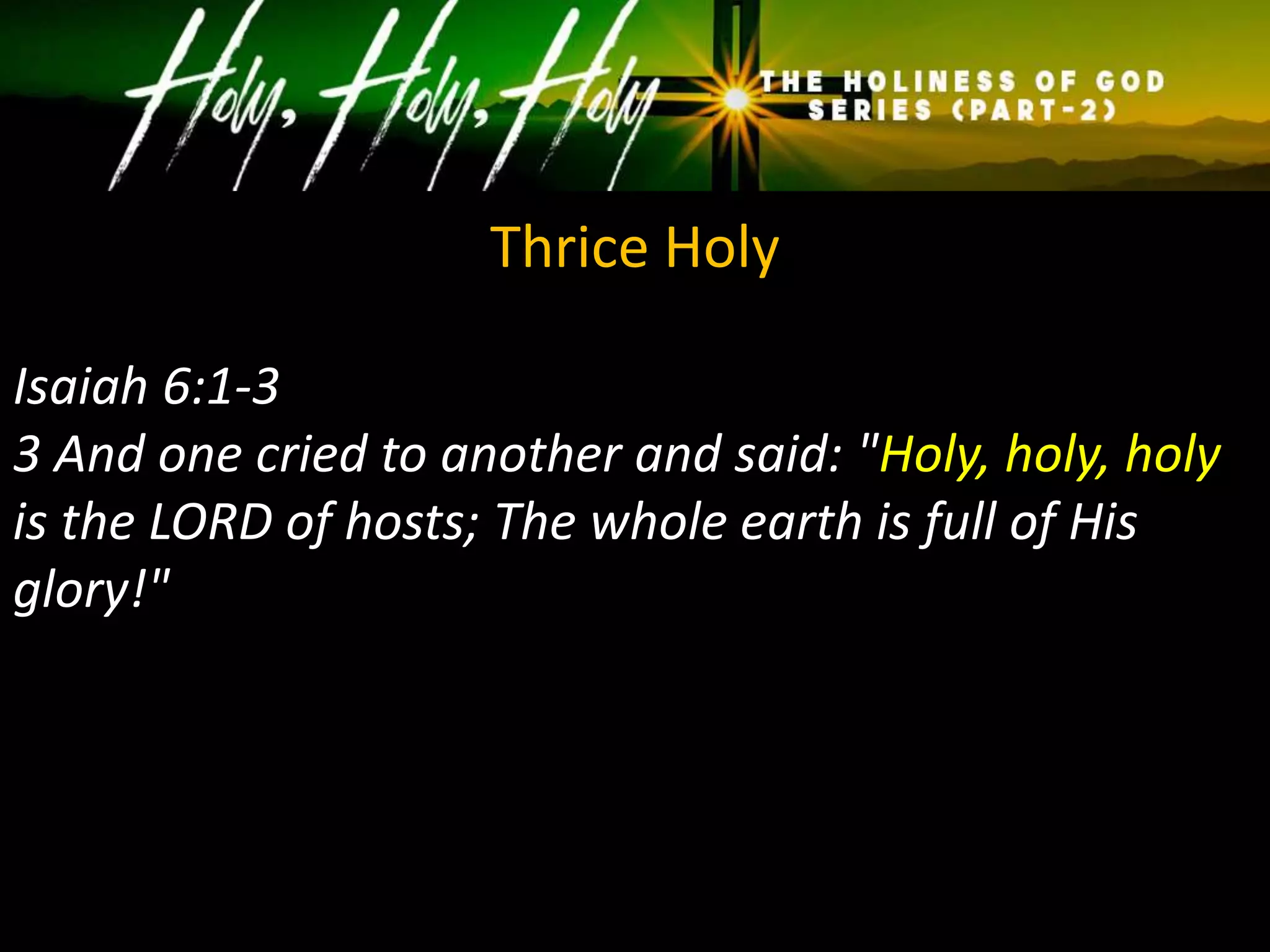 Part-2 :The Holiness of God : Holy, Holy, Holy | PPTX