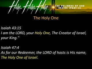 Part-2 :The Holiness of God : Holy, Holy, Holy | PPTX