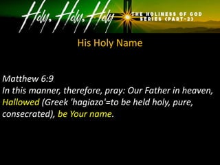 Part-2 :The Holiness of God : Holy, Holy, Holy | PPTX