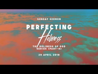 Part-4 : The Holiness of God : Perfecting Holiness | PPTX