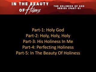 Part-5 : The Holiness of God : In the Beauty of Holiness | PPT