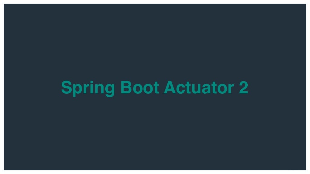 Spring Boot Actuator 2 0 And Micrometer Jjug Ccc Ccc A1
