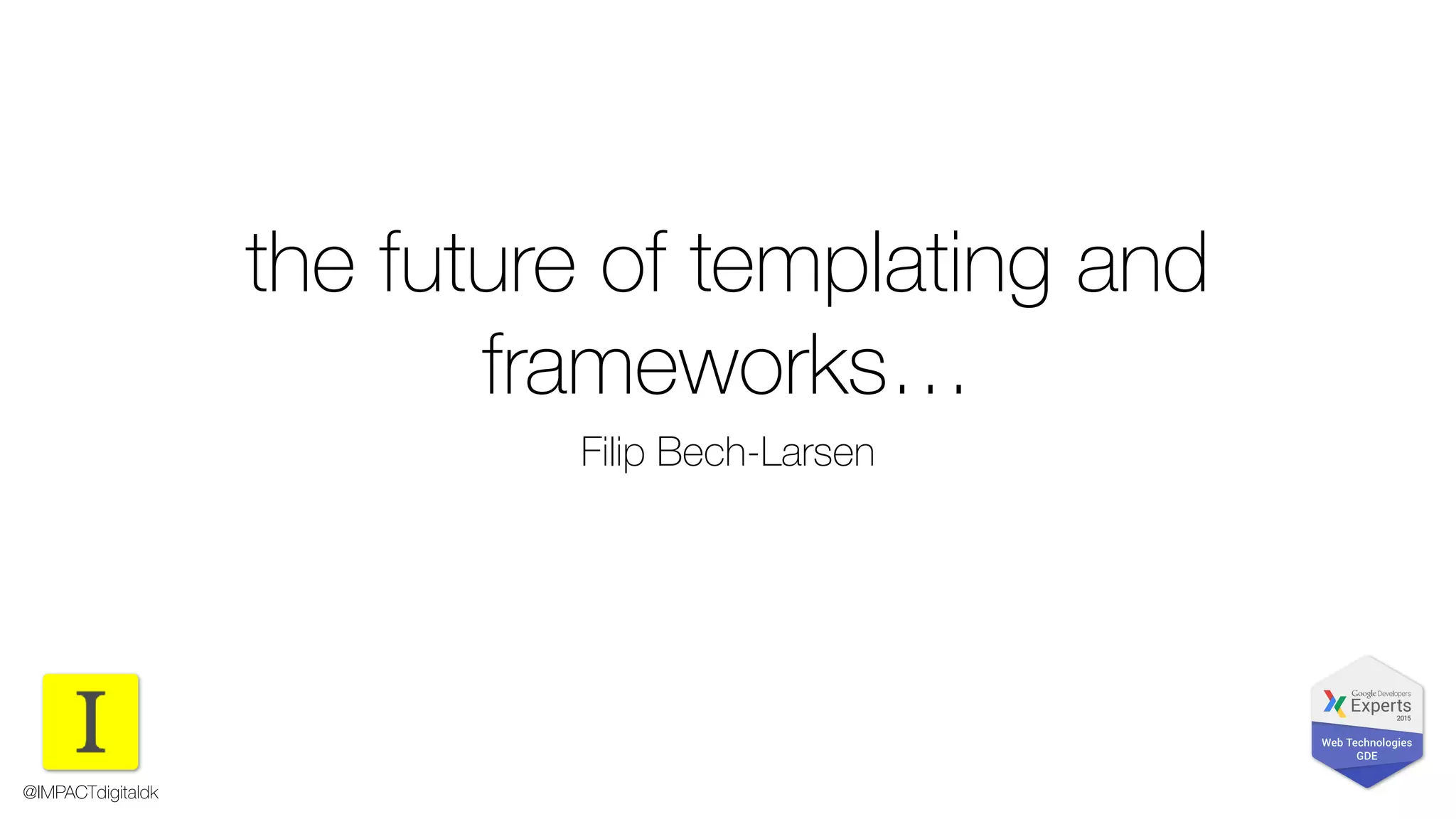 The future of templating and frameworks | PPT