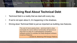 Create Success With Analytics: Living With Technical Debt - Balancing Quality and Perfection | PPT