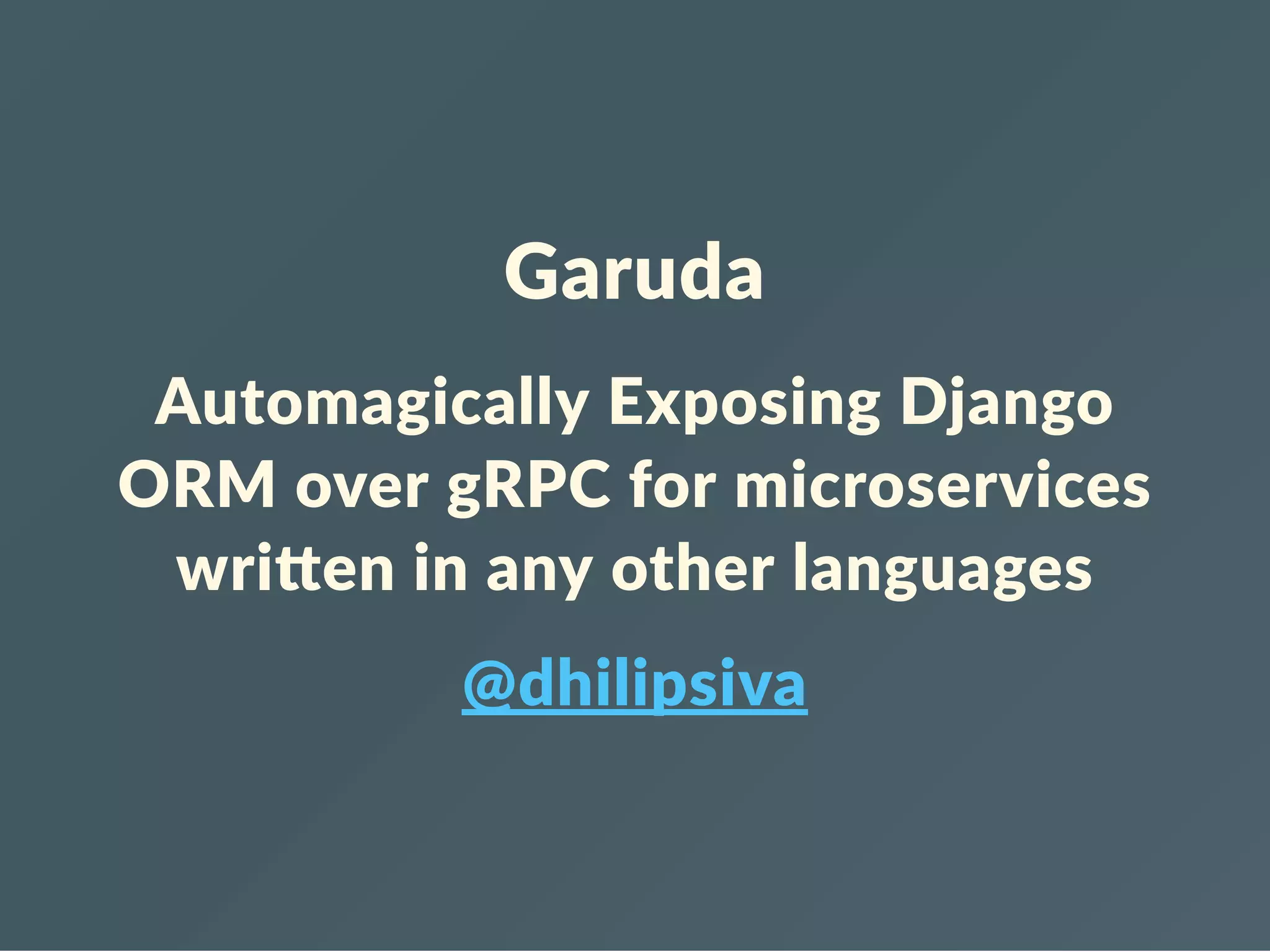 Garuda: Automagically Exposing Djagno ORM over gRPC for microservices ...
