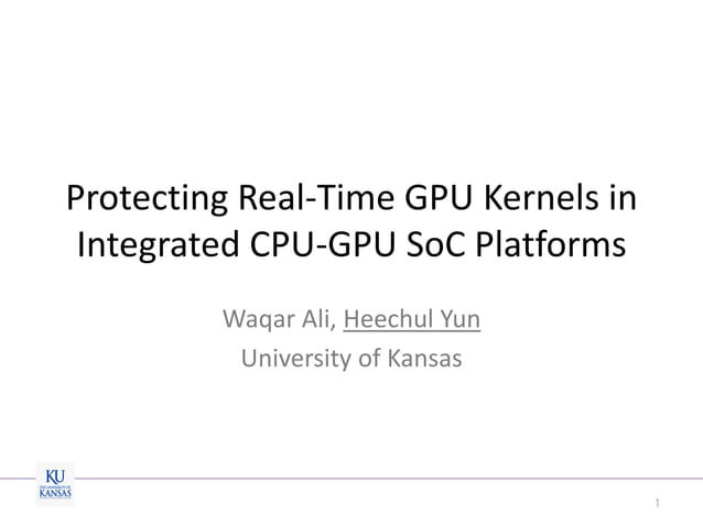 Protecting Real-Time GPU Kernels in Integrated CPU-GPU SoC Platforms | PPT