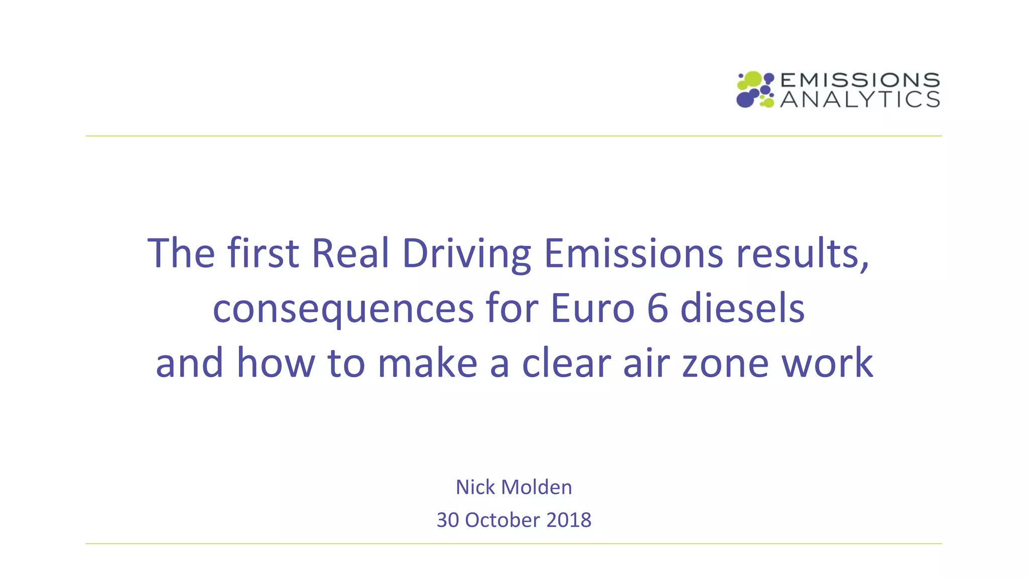 The first Real Driving Emissions results, consequences for Euro 6 diesels and how to make a ...