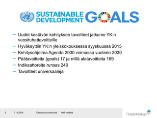 YK:n kestävän kehityksen Agenda 2030. Raportointia ja kehittämistyötä, Heli Mikkelä | PDF