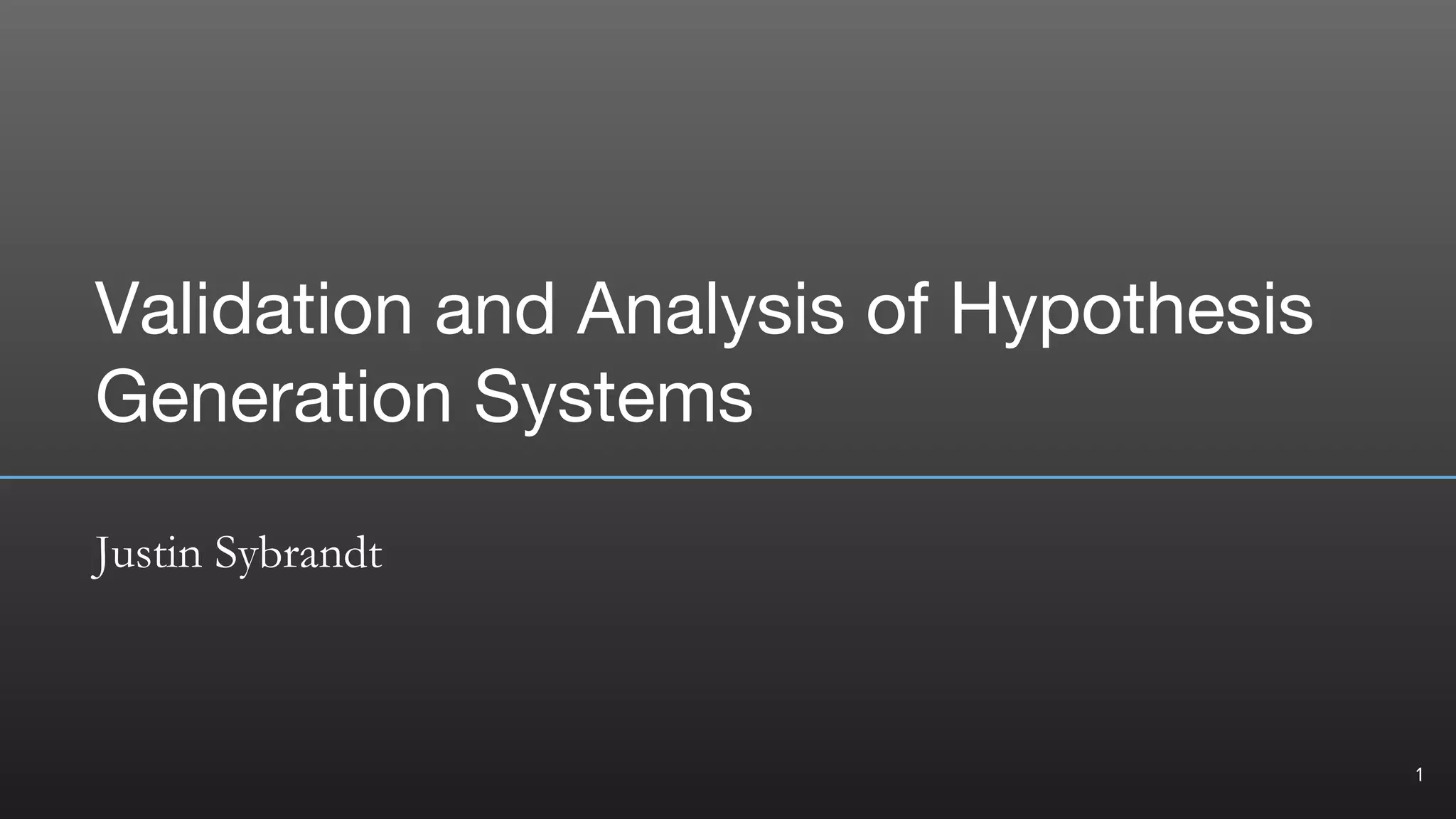BigData'18: Validation and Analysis of Hypothesis Generation Systems | PPT
