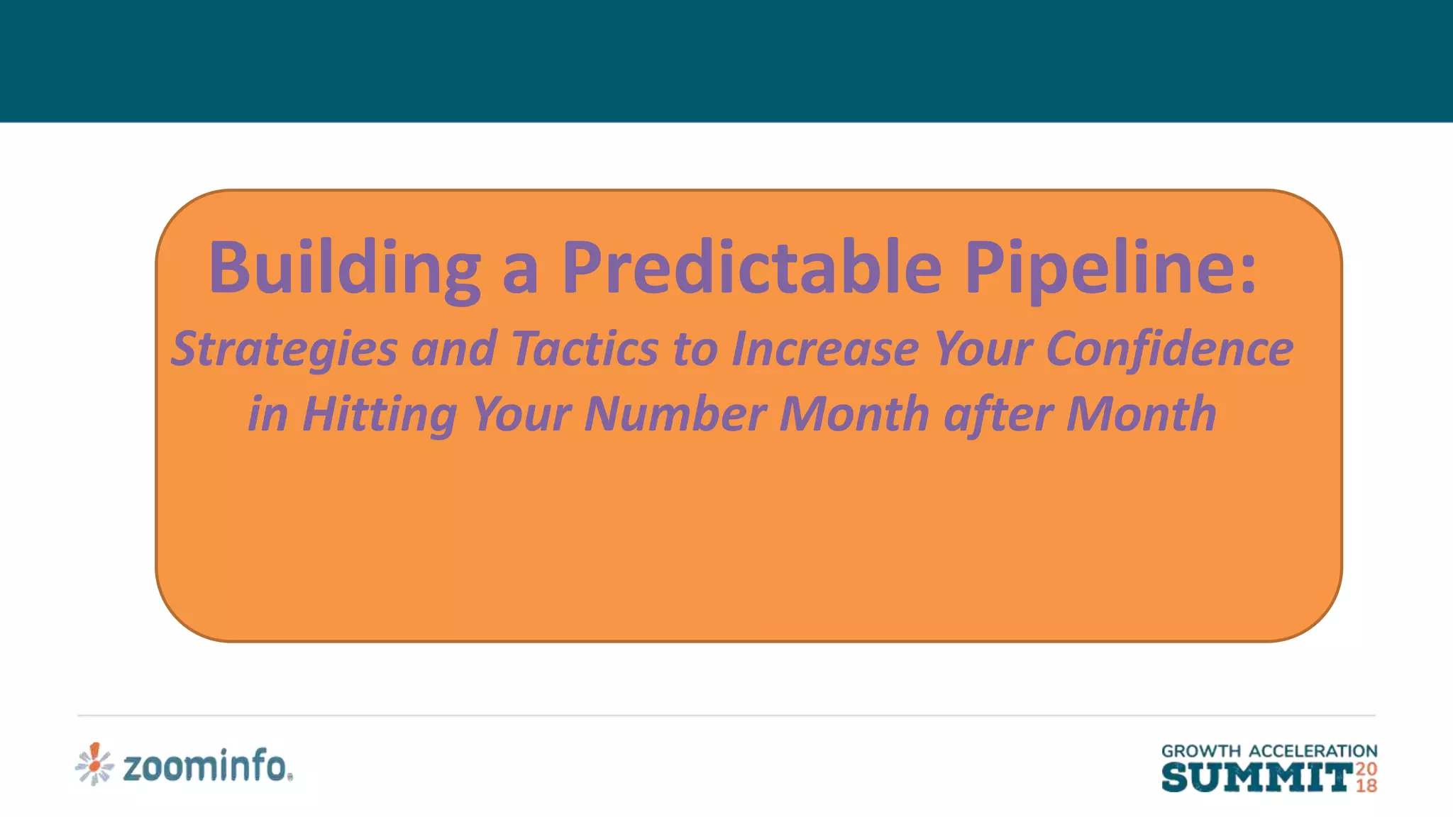 Building a Predictable Pipeline - Zoominfo Growth Acceleration Summit ...