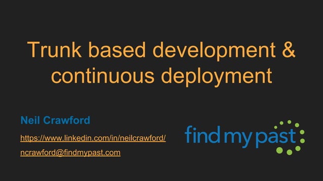 DevOpsDaysRiga 2018: Neil Crawford - Trunk based development ...