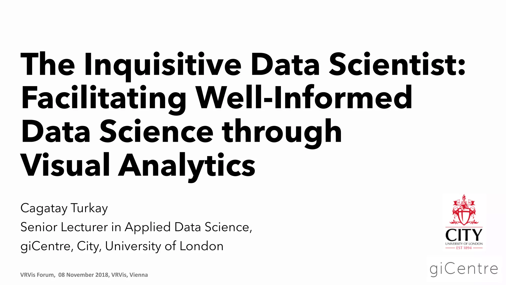 The Inquisitive Data Scientist: Facilitating Well-Informed Data Science through Visual Analytics ...