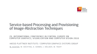 Service-based Processing and Provisioning of Image-Abstraction Techniques | PPT