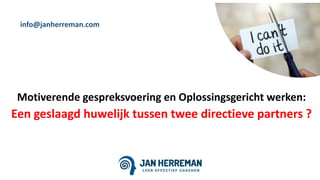 Is een huwelijk tussen Motiverende Gespreksvoering en Oplossingsgericht werken mogelijk? | PPT