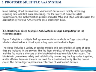Blockchain-based multiple AAA system in edge computing for IoT networks ...