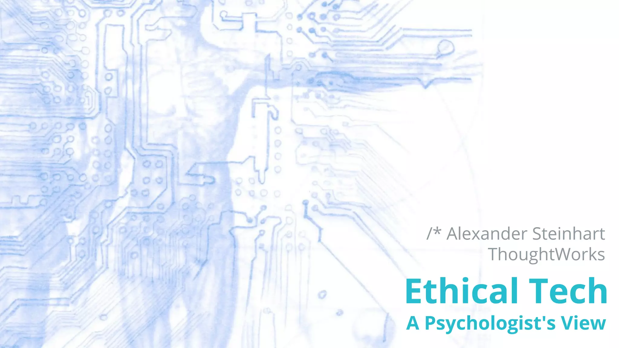 Ethical Tech - A Psychologist's Perspective @ QCon London | PDF