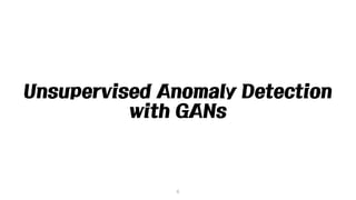 Unsupervised anomaly detection with generative model | PPT