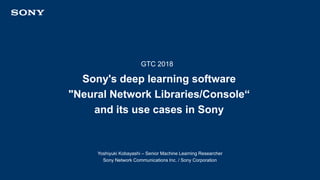 2018/03/28 Sony's deep learning software "Neural Network Libraries/Console“ and its use cases in ...