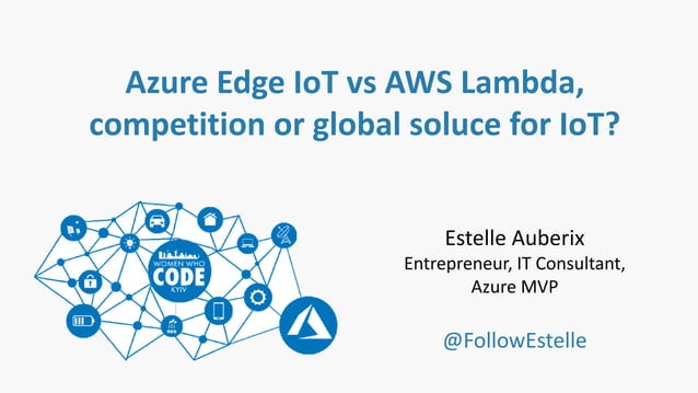 Azure Edge IoT vs. AWS Lambda, competition or global soluce for IoT? | PPT