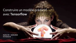 Construire un modèle prédictif avec Tensorflow | PPT