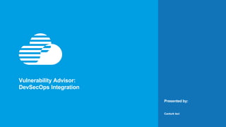 Vulnerability Advisor: DevSecOps Integration | PPTX | Cloud Computing | Internet