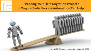 [Webinar Slides] Dreading Your Data Migration Project? 3 Ways Robotic ...