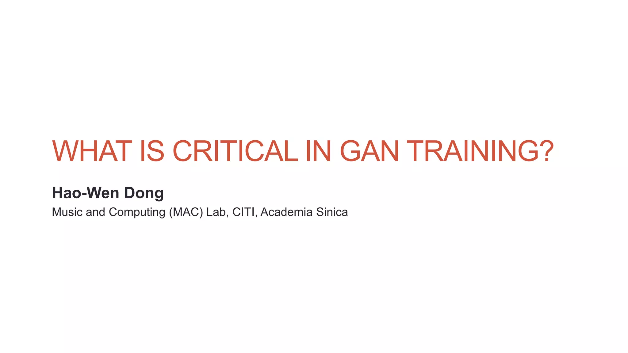 What is Critical in GAN Training? | PPT