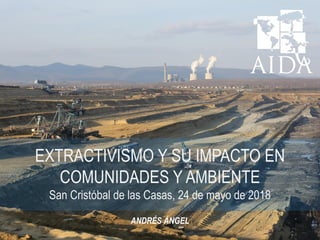 Extractivismo y su impacto en comunidades y ambiente | PDF