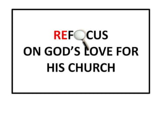 RHBC 413: Refocus On God's Love For His Church | PPT