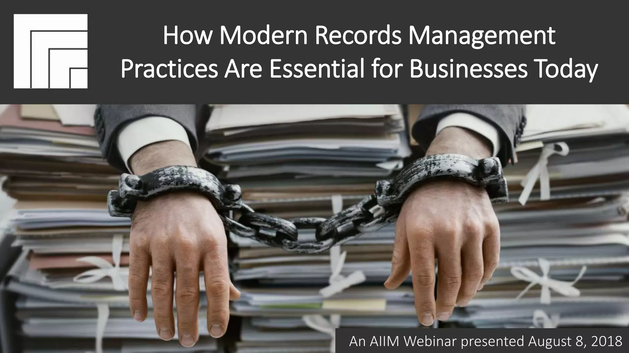 20180808 How Modern Records Management Practices are Essential for ...