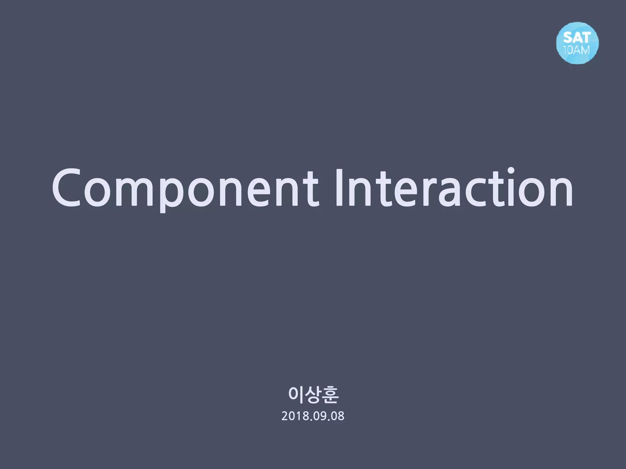 Angular Component Interaction | PPT Angular Component Interaction | PPT