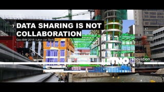 GEO Desing + BIM Conference: Data sharing is not collaboration | PDF