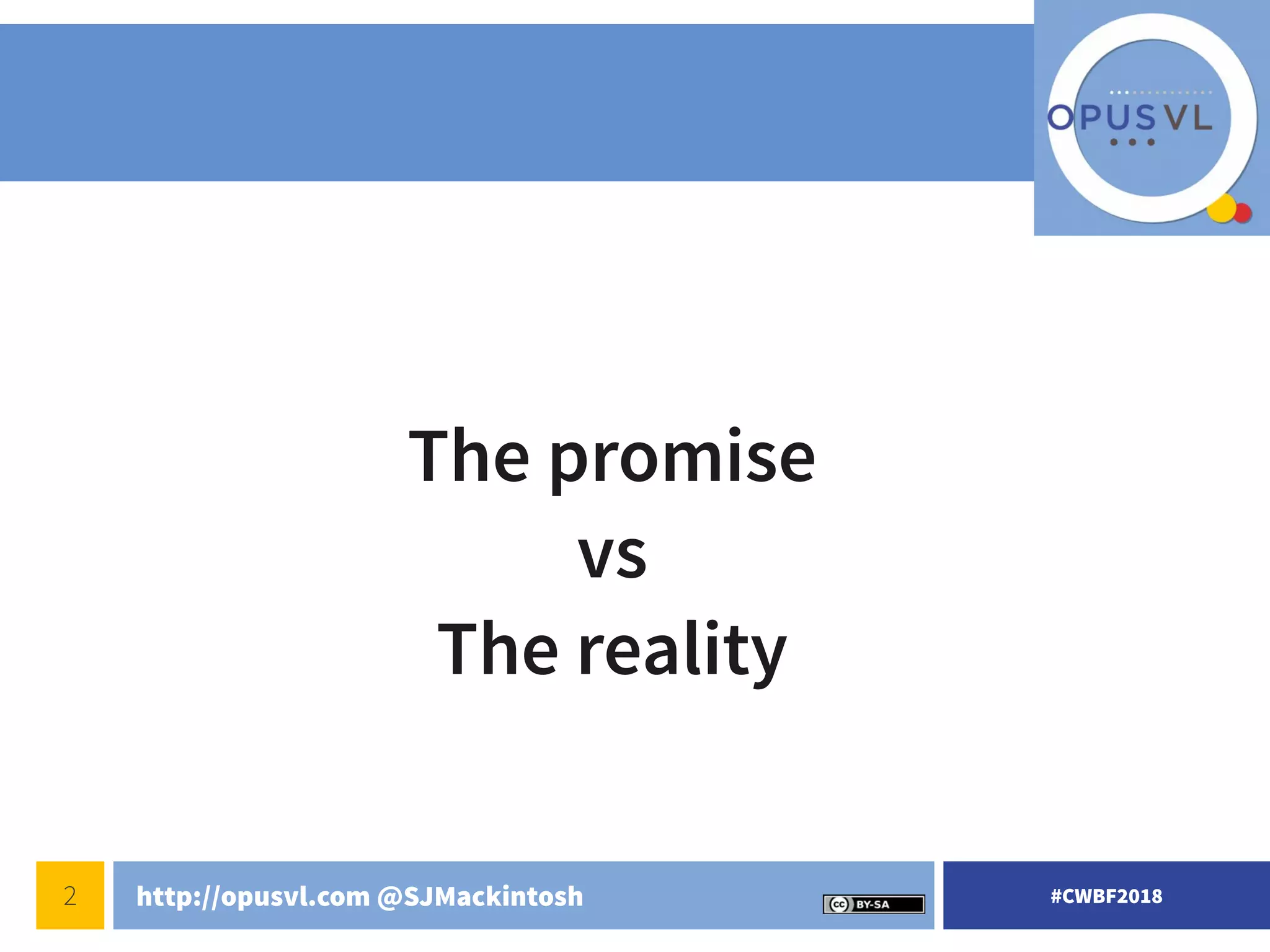 CWBF event slides - The Promise Vs Reality (Stuart J Mackintosh) | PDF